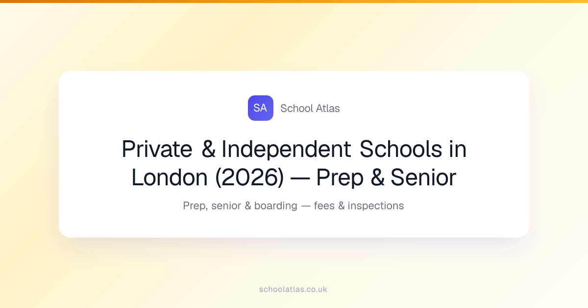 Private & Independent Schools in London (2026) — Prep & Senior
